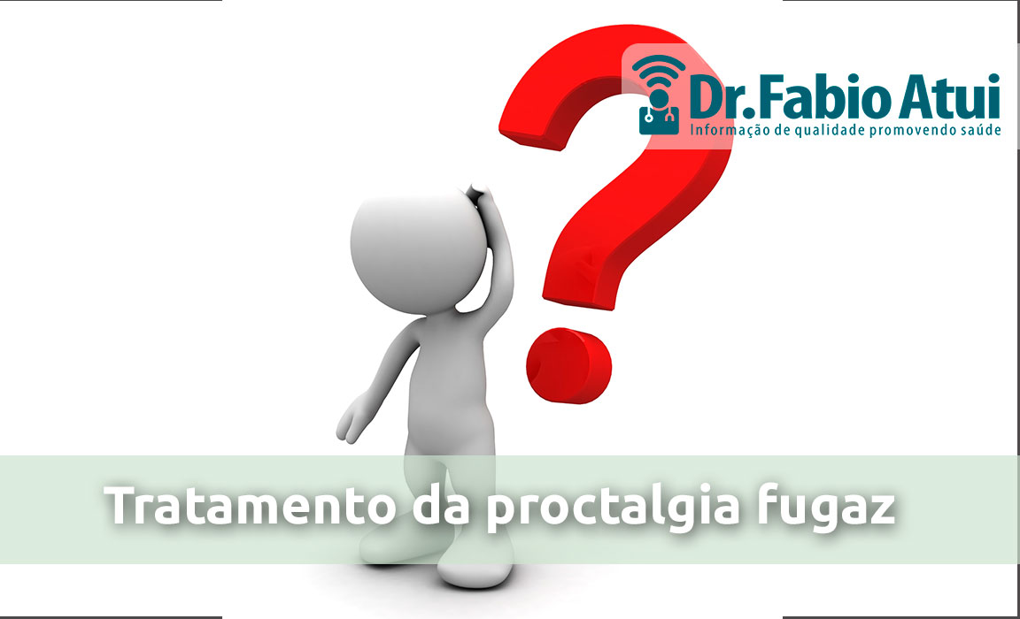 Como tratar a proctalgia fugaz? - Fabio Atui - Informação de Qualidade ...